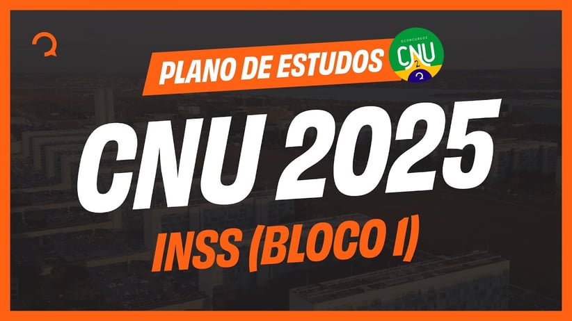 CNU 2025: Plano de estudos para o BLOCO 1 - INSS | Qconcursos.com