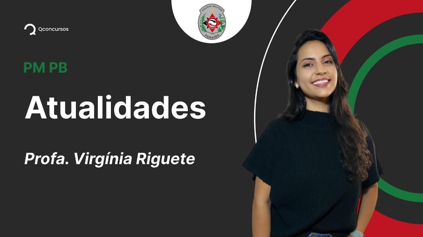 Concurso PM PB: Aula de Atualidades | Qconcursos.com
