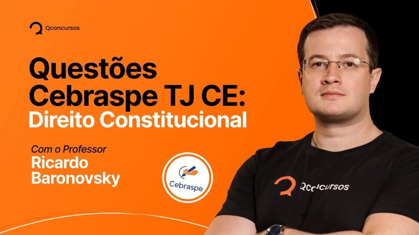 Concurso TJ CE: Questões Cebraspe - Direito Constitucional | Qconcursos.com