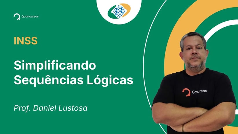 INSS - Simplificando Sequências Lógicas | Qconcursos.com