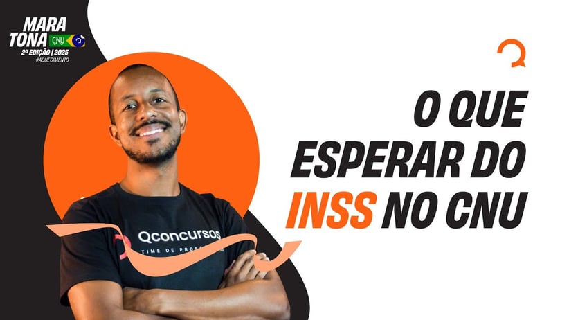 O que esperar do INSS no CNU | Qconcursos.com